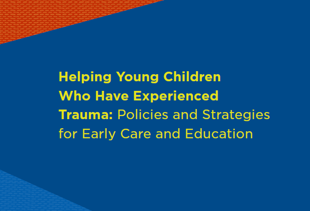 Helping Young Children Who Have Experienced Trauma: Policies and ...